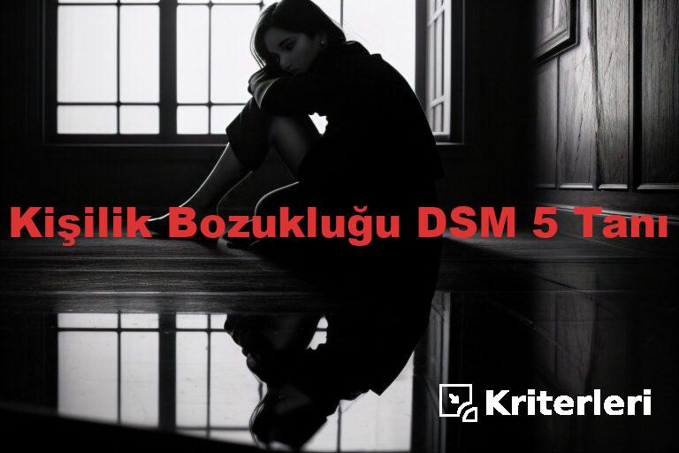 Narsistik Kişilik Bozukluğu DSM 5 Tanı Kriterleri - Kriterleri